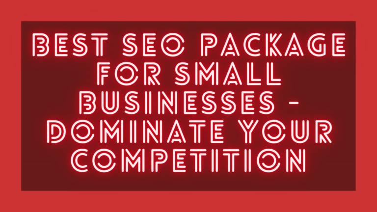 Best SEO Package For Small Businesses - Dominate Your Competition
